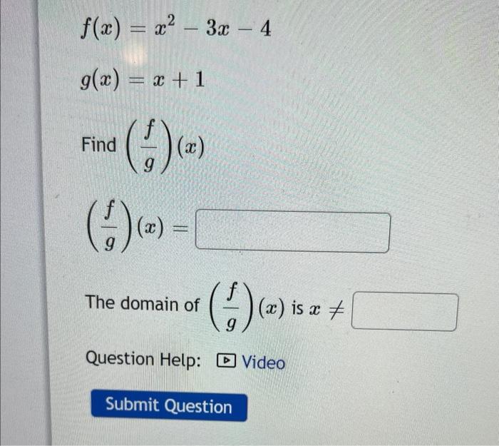 Solved f(x)=x2−3x−4g(x)=x+1 Find (gf)(x) (gf)(x)= The domain | Chegg.com