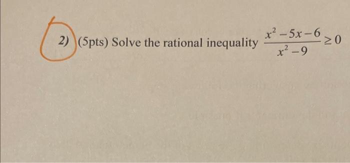 Solved 2) (5pts) Solve the rational inequality x2−9x2−5x−6≥0 | Chegg.com