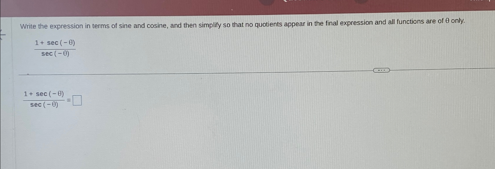 Solved Write the expression in terms of sine and cosine, and | Chegg.com