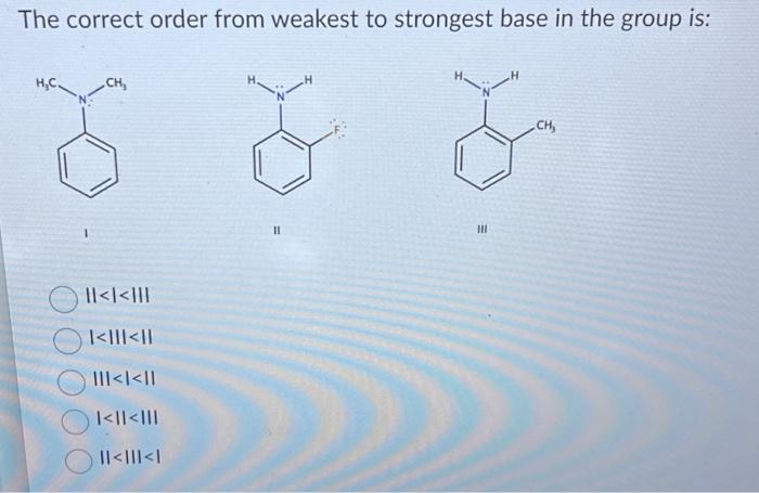 Solved The correct order from weakest to strongest base in | Chegg.com