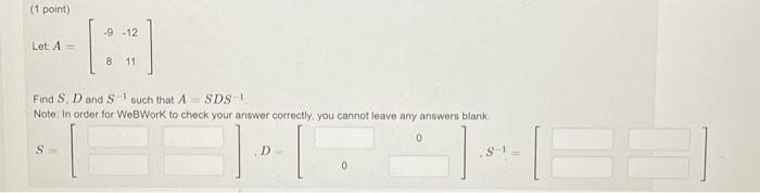 (1 point) Let A=[−98−1211] Find S,D and S−1 such | Chegg.com