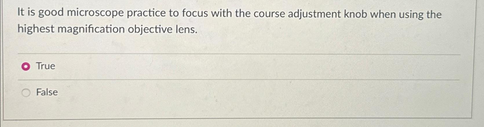 Solved It is good microscope practice to focus with the | Chegg.com