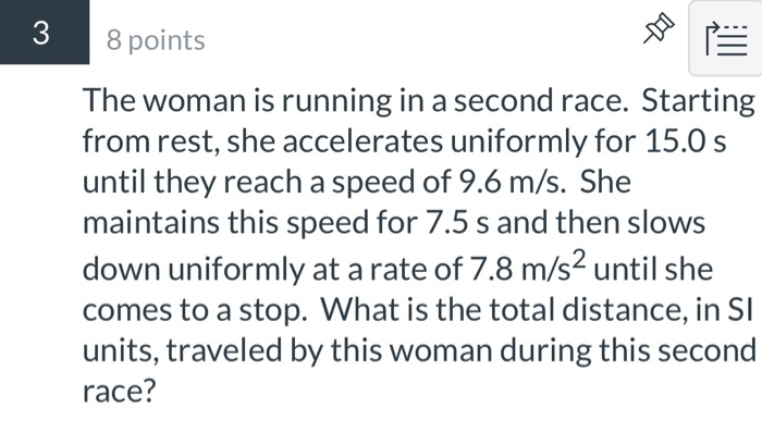Solved Problem 1 A woman is running a race in a straight | Chegg.com