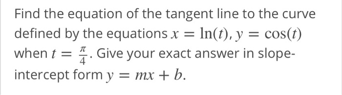 Solved Find the equation of the tangent line to the curve | Chegg.com