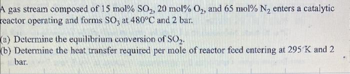 Solved gas stream composed of 15 mol%SO2,20 mol%O2, and 65 | Chegg.com