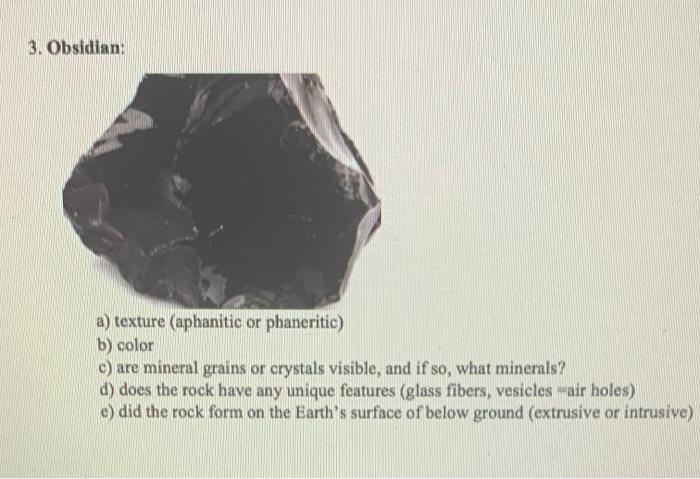 Solved 3. Obsidian a) texture (aphanitic or phaneritic) b) | Chegg.com