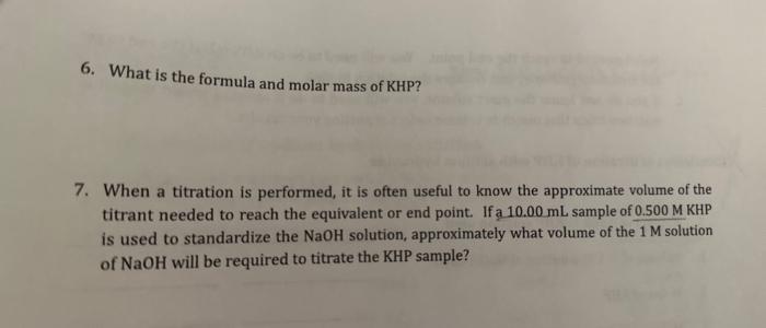 Solved 6. What is the formula and molar mass of KHP? 7. When | Chegg.com