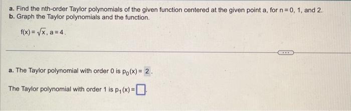 Solved a. Find the nth-order Taylor polynomials of the given | Chegg.com