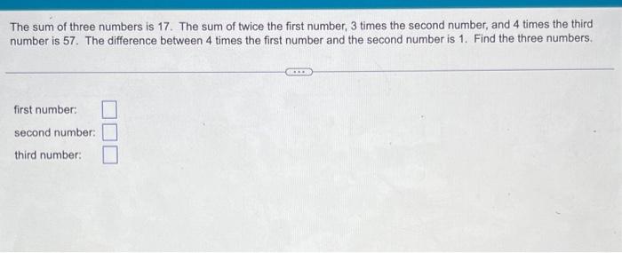 Solved The sum of three numbers is 17 . The sum of twice the | Chegg.com