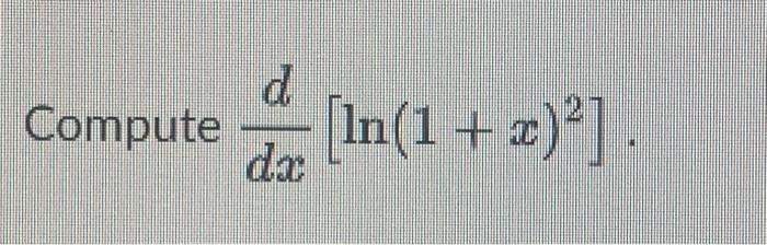 Solved dxd[ln(1+x)2] | Chegg.com