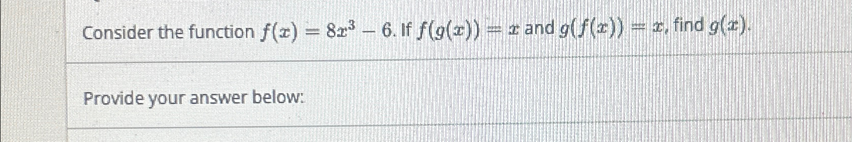 Solved Consider the function f(x)=8x3-6. ﻿If f(g(x))=x ﻿and | Chegg.com