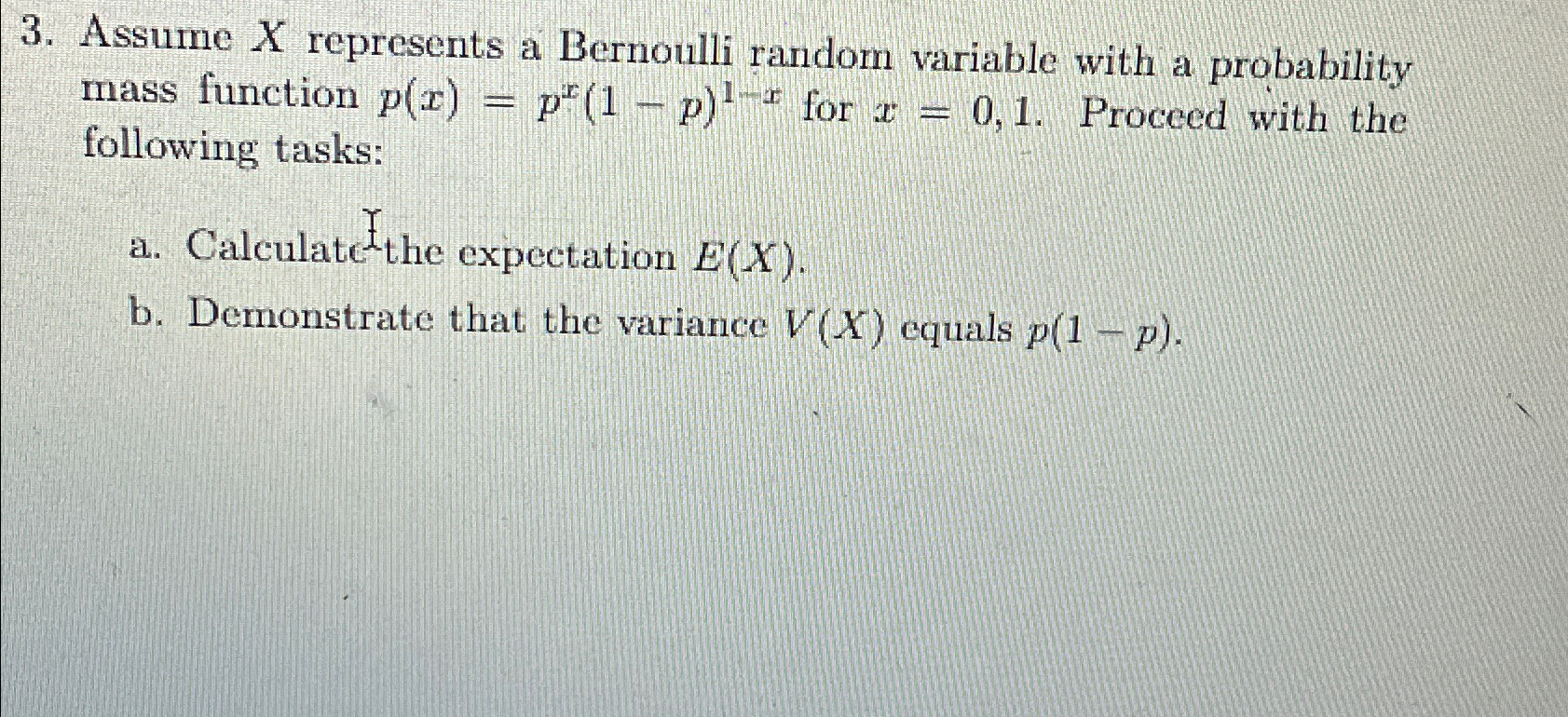 Solved Assume x ﻿represents a Bernoulli random variable with | Chegg.com
