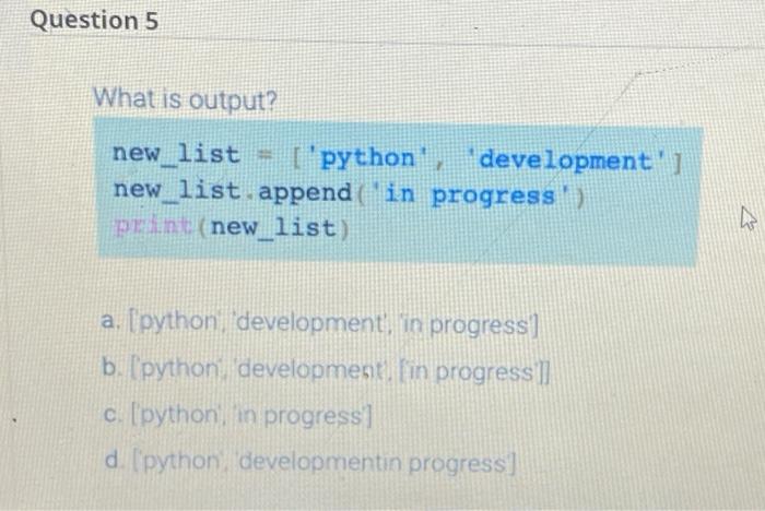 Solved Question 5 What is output? new list ['python', | Chegg.com
