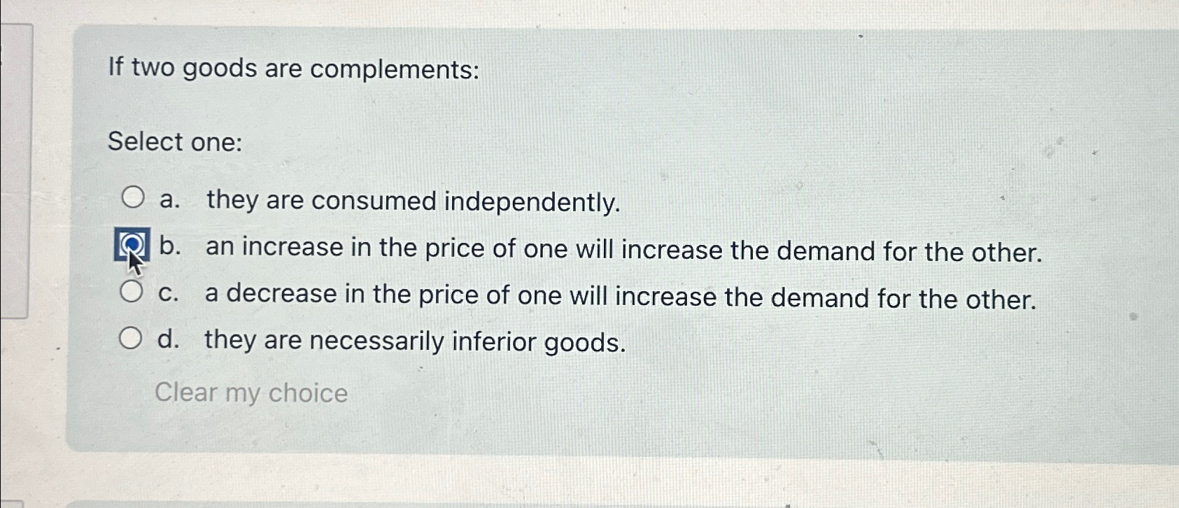 Solved If two goods are complements:Select one:a. ﻿they are | Chegg.com