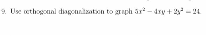 Solved 9. Use orthogonal diagonalization to graph | Chegg.com