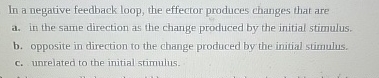 Solved In a negative feedback loop, the effector produces | Chegg.com