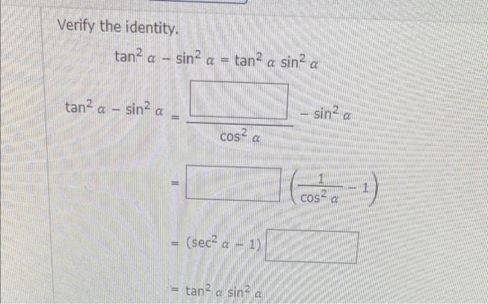Solved Verify the identity. tan? « - sin2 sin? a = tan2 a | Chegg.com