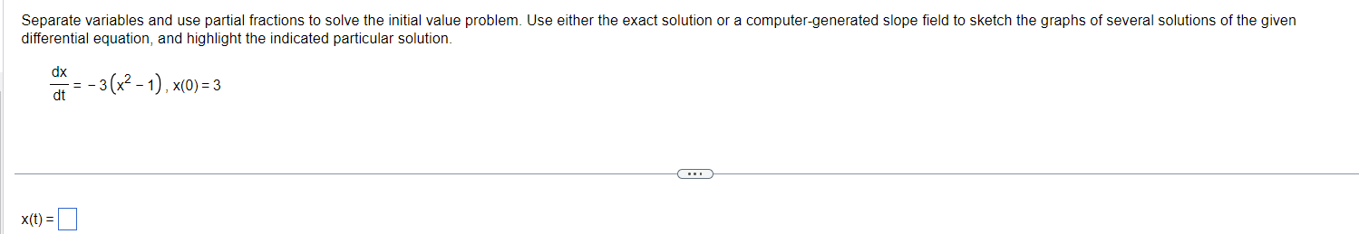 Solved Separate variables and use partial fractions to solve | Chegg.com