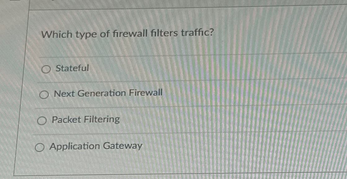 Solved Which type of firewall filters traffic?StatefulNext | Chegg.com