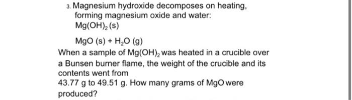 Solved 3. Magnesium hydroxide decomposes on heating, forming | Chegg.com