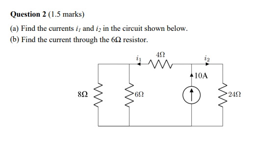 Solved Question 2 (1.5 ﻿marks)(a) ﻿Find the currents i1 ﻿and | Chegg.com