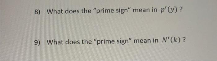 Solved 8) What does the "prime sign" mean in p'(y)? 9) What | Chegg.com