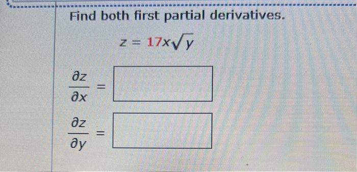 Solved Find both first partial derivatives. z=17xy∂x∂z=∂y∂z= | Chegg.com