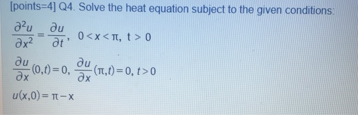 Solved (points=4] Q4. Solve the heat equation subject to the | Chegg.com
