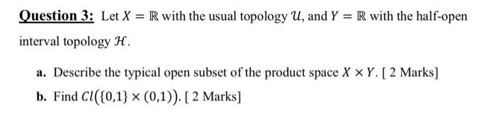 Solved Question 2: Consider R with the half open interval | Chegg.com
