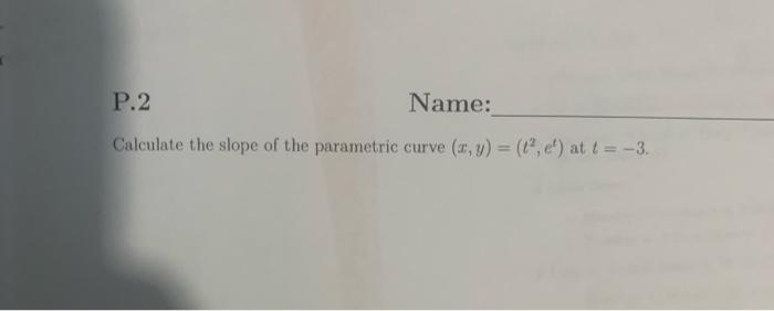 Solved Calculate the slope of the parametric curve | Chegg.com