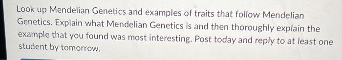 Solved Look up Mendelian Genetics and examples of traits | Chegg.com