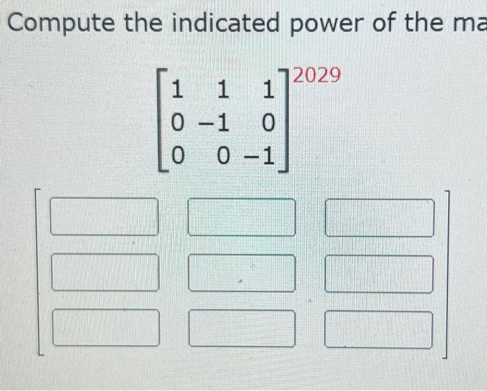 Solved Compute the indicated power of the matrix [(1,1, 1),( | Chegg.com