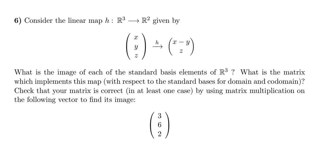 Solved 6) Consider the linear map h: R3 + R2 given by y 2 - | Chegg.com