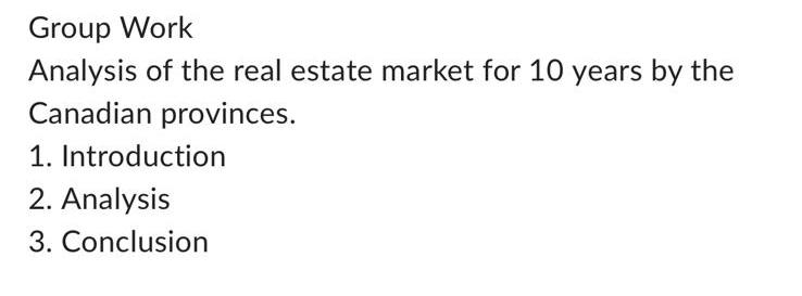 Solved Group WorkAnalysis of the real estate market for 10 | Chegg.com