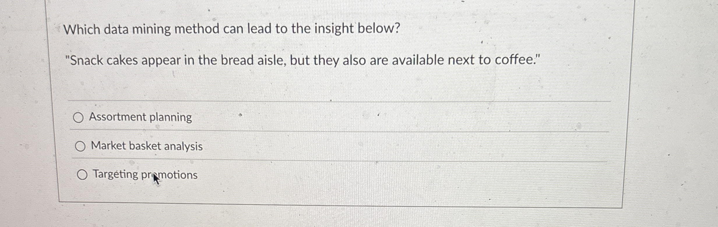 Solved Which data mining method can lead to the insight | Chegg.com