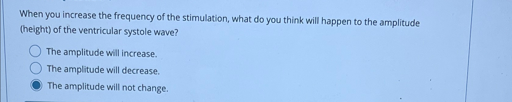 Solved When you increase the frequency of the stimulation, | Chegg.com