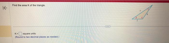 Solved Find the area K of the triangle. K= square units | Chegg.com