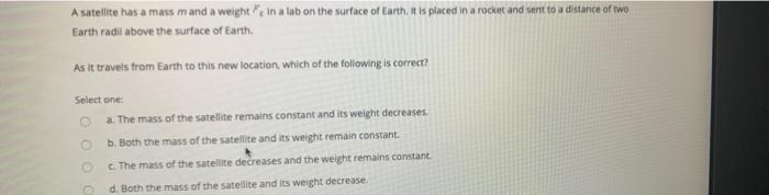 Solved A satellite has a mass mand a weight "e in a tab on | Chegg.com