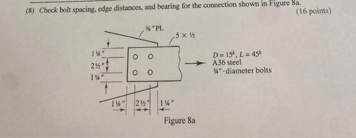 Solved (8) Check bolt spacing, edge distances, and bearing | Chegg.com