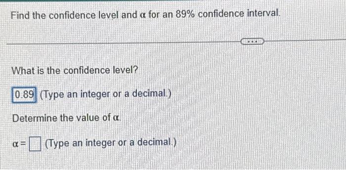 Solved Find the confidence level and α for an 89% confidence | Chegg.com