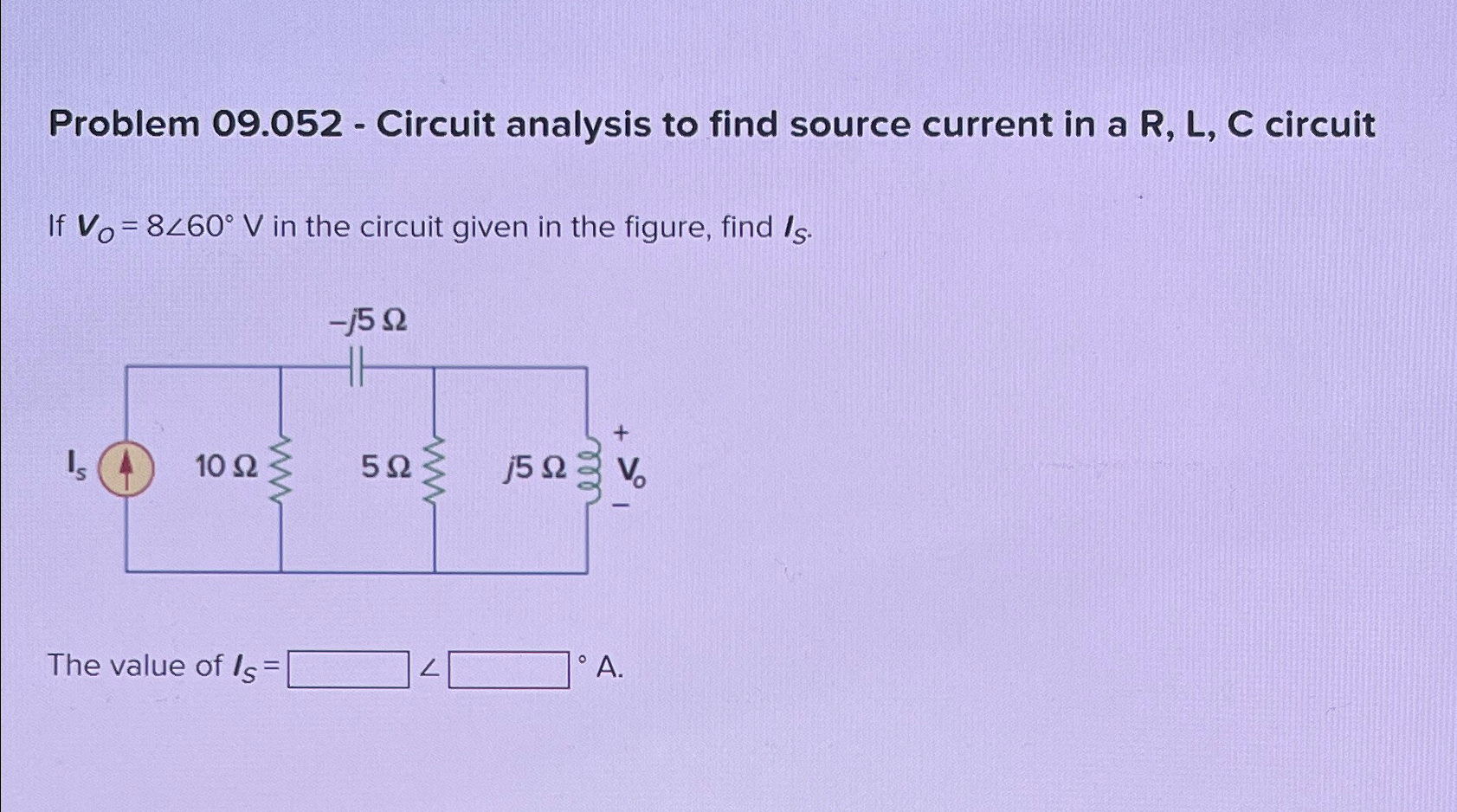 Solved Problem 09.052 - ﻿Circuit analysis to find source | Chegg.com