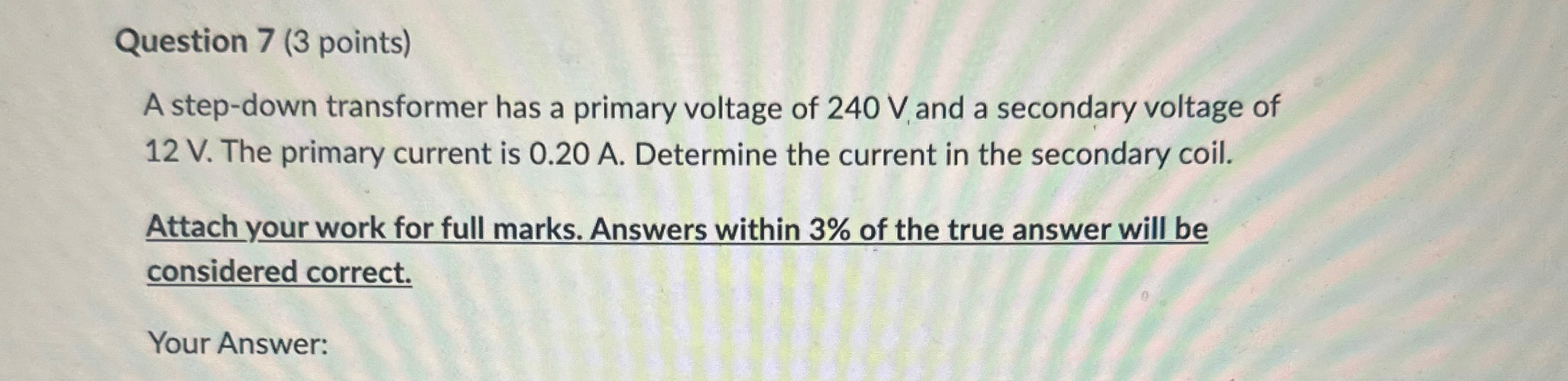 Solved Question 7 (3 ﻿points)A step-down transformer has a | Chegg.com