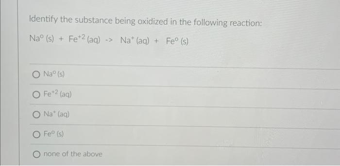 Solved Identify the substance being oxidized in the | Chegg.com