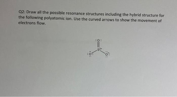 Solved Q2 Draw All The Possible Resonance Structures