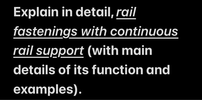 Solved Explain in detail, rail fastenings with continuous | Chegg.com