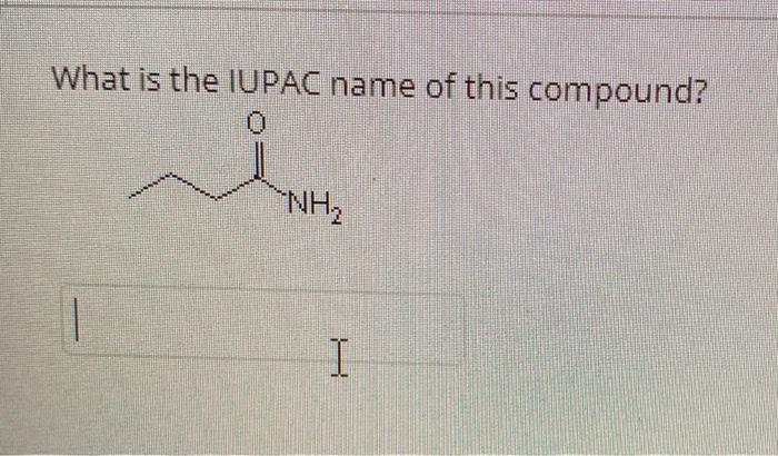 Solved What is the IUPAC name of this compound? "NH2 I | Chegg.com