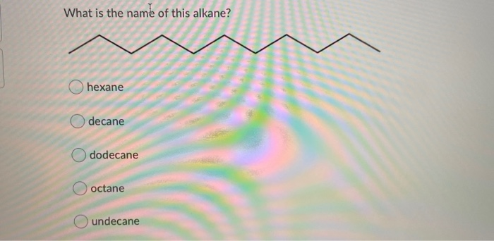 Solved What is the name of this alkane? hexane decane | Chegg.com