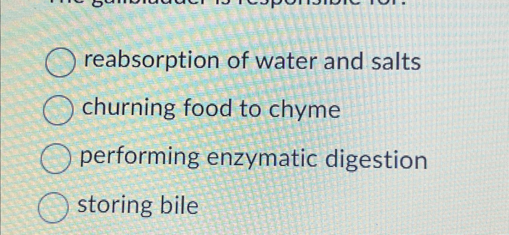 Solved reabsorption of water and saltschurning food to chyme | Chegg.com