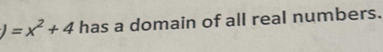 Solved =x2+4 ﻿has a domain of all real numbers. | Chegg.com