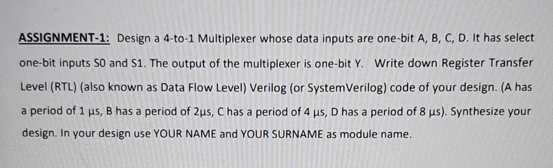 Solved ASSIGNMENT-1: Design a 4-to-1 Multiplexer whose data | Chegg.com